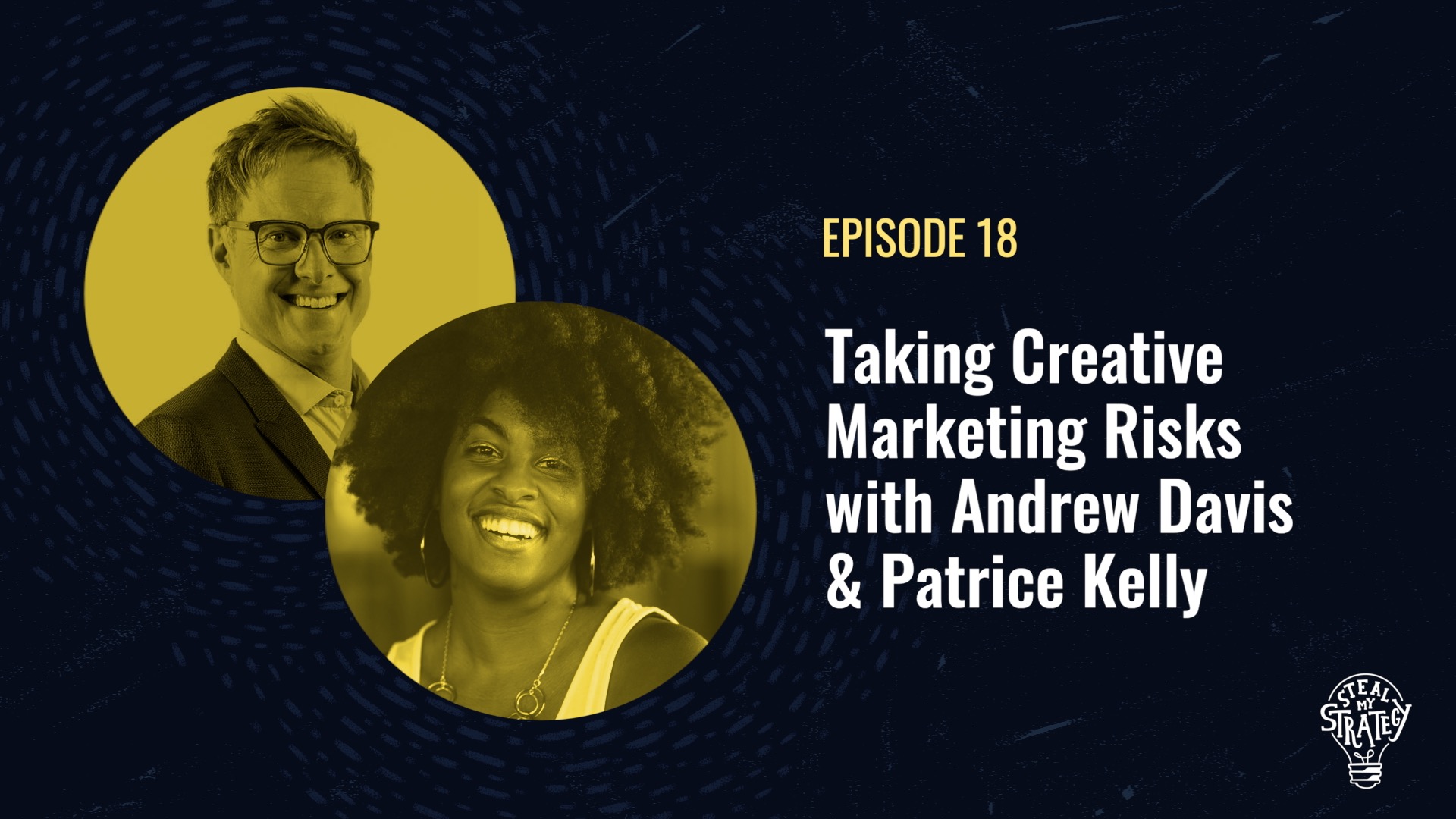 [Podcast] Steal My Strategy: Taking Creative Marketing Risks with Andrew Davis and Patrice Kelly